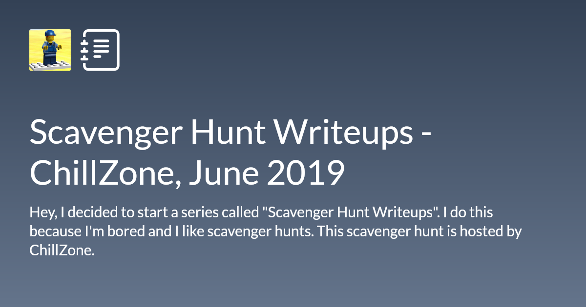 Scavenger Hunt Writeups - ChillZone, June 2019 - Blog of Hans